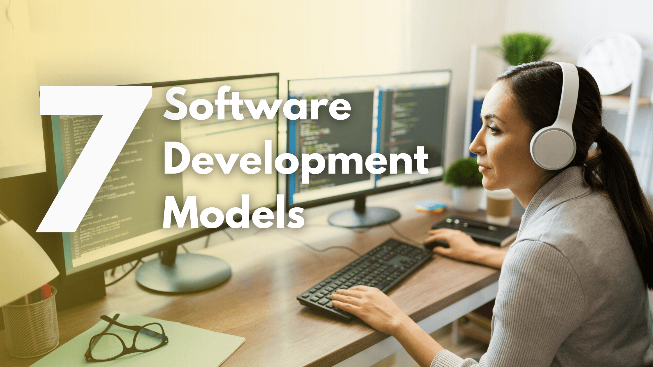 7 Software Development Models You Need To Know