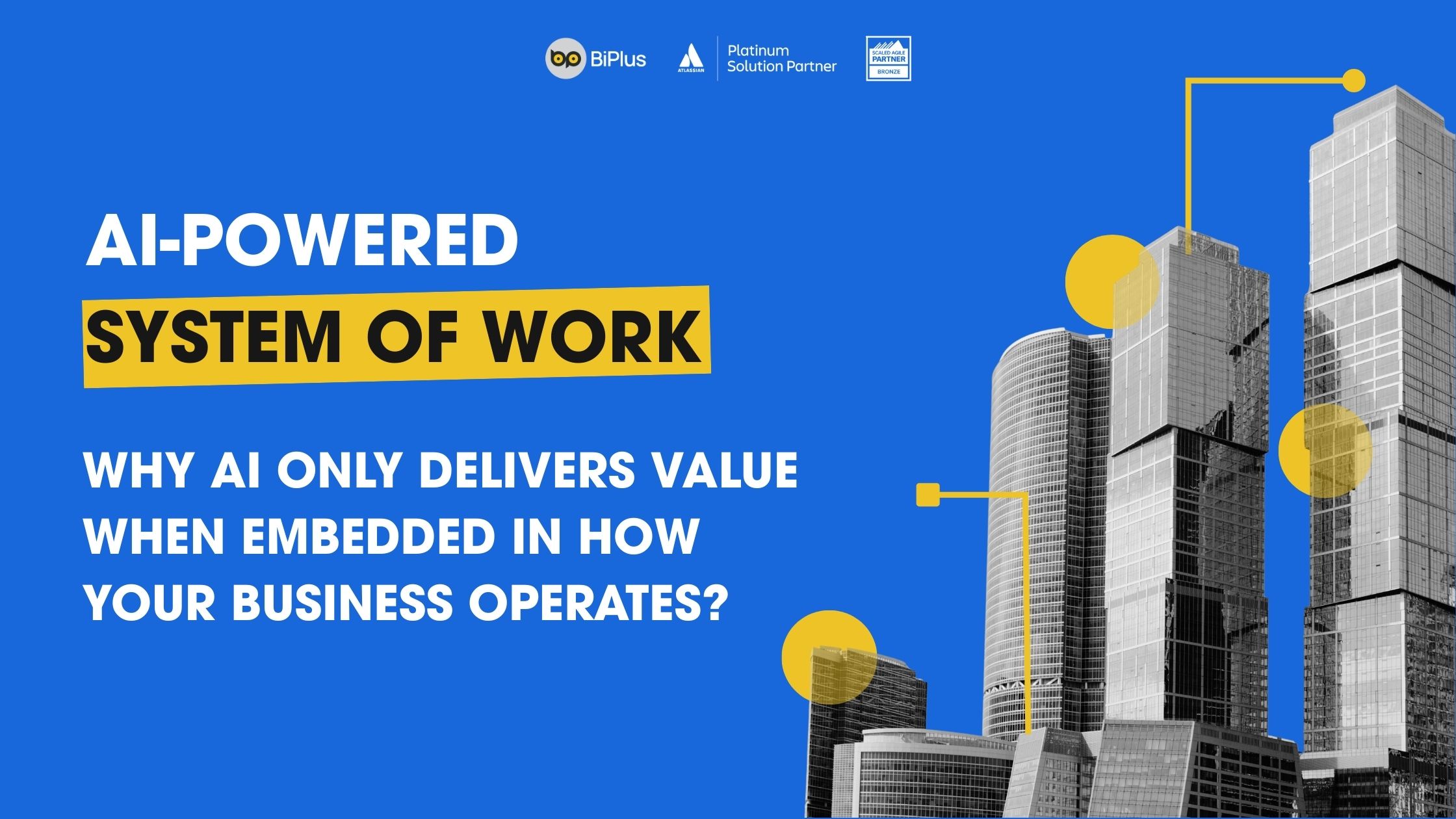 AI-Powered Systems of Work: Turning AI into Real Business Value